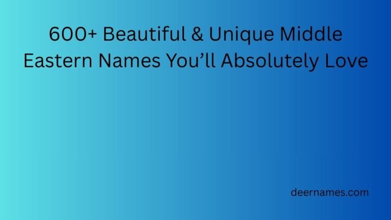 600+ Beautiful & Unique Middle Eastern Names You’ll Absolutely Love ...