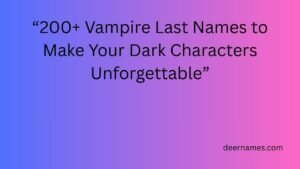 “200+ Vampire Last Names to Make Your Dark Characters Unforgettable ...