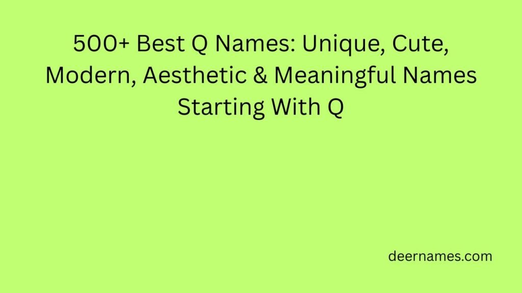 500+ Best Q Names: Unique, Cute, Modern, Aesthetic & Meaningful Names ...